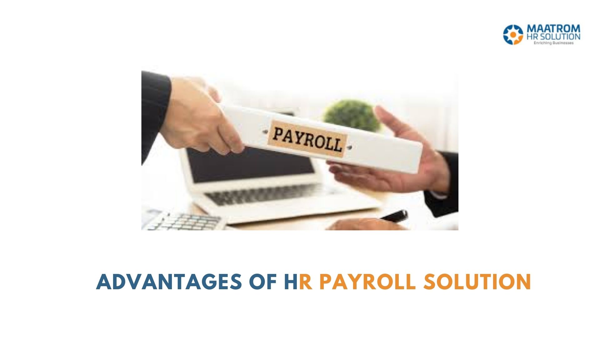 Advantages of using a comprehensive HR Payroll solution - Maatrom HR ...