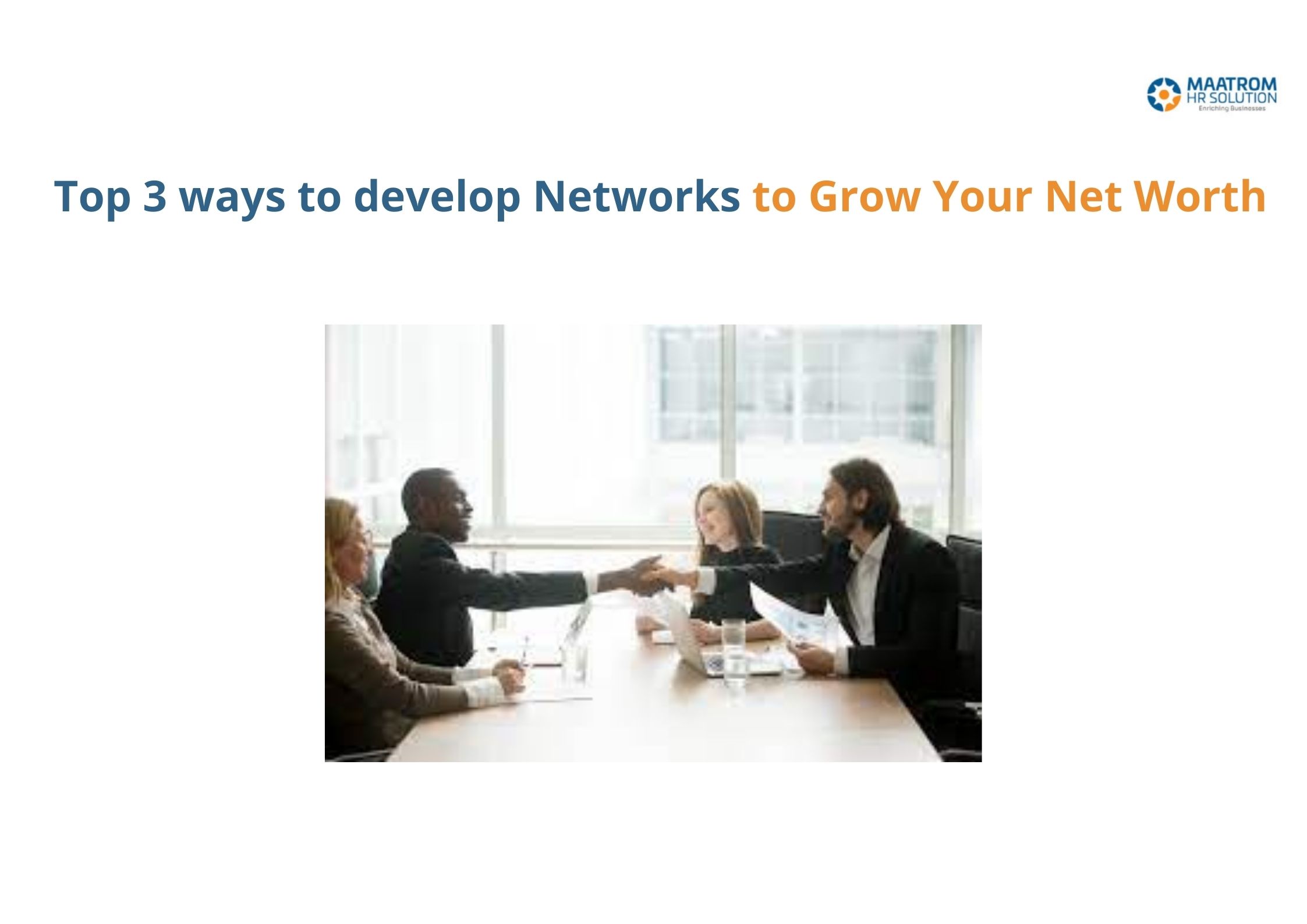Top 3 ways to develop Networks to Grow Your Net Worth - Maatrom HR Solution