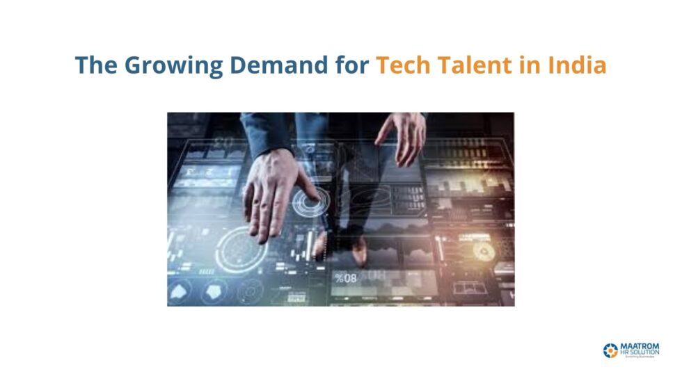 The Growing Demand for Tech Talent in India - Maatrom HR Solution