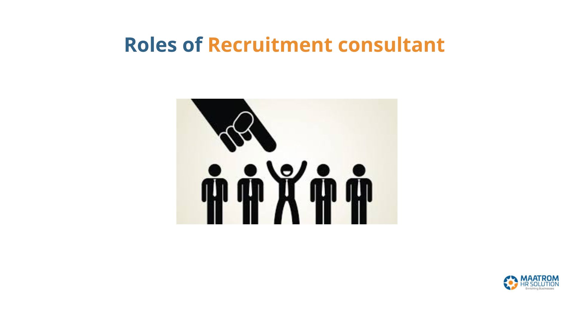 Roles of Recruitment consultant - Maatrom HR Solution