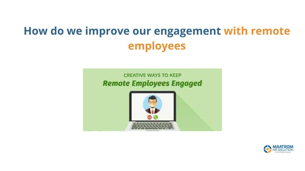 How Do We Improve Our Engagement With Remote Employees Maatrom HR how-do-we-improve-our-engagement-with-remote-employees-maatrom-hr