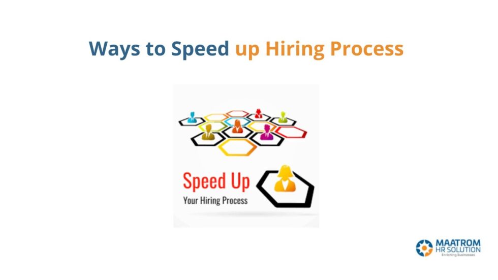 Ways to Speed Up Hiring Process - Maatrom HR Solution