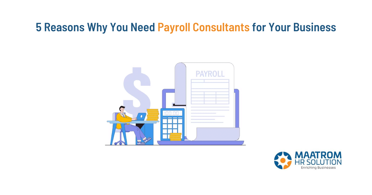 5 Reasons Why You Need Payroll Consultants for Your Business