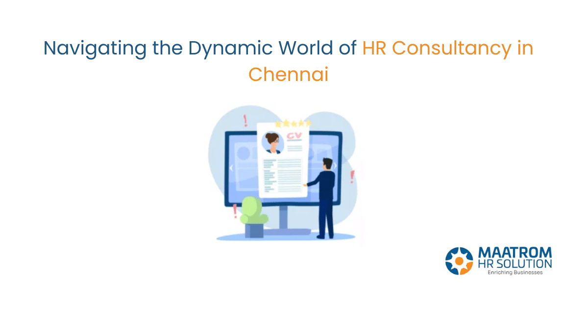 Navigating the Dynamic World of HR Consultancy in Chennai
