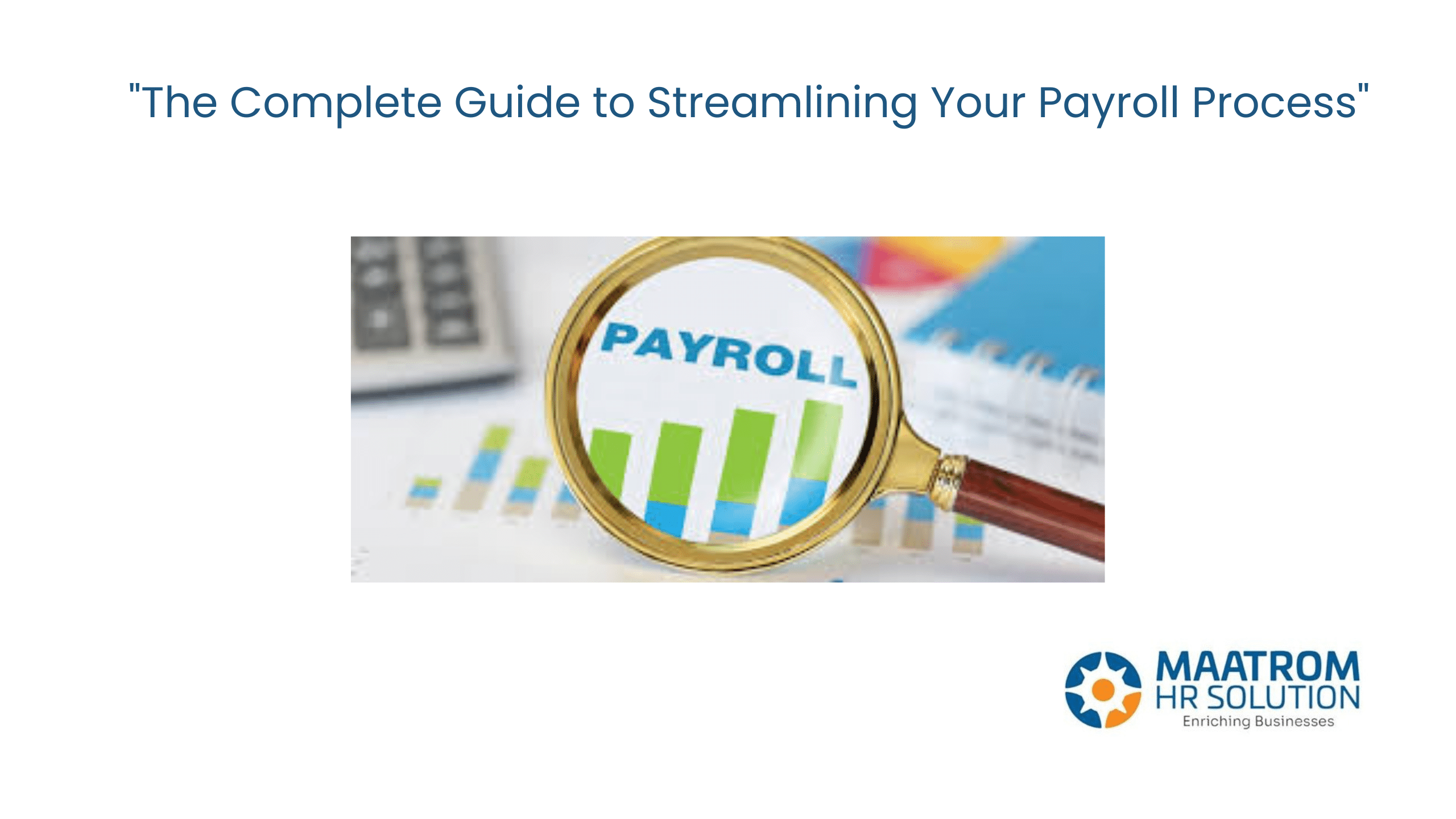 "The Complete Guide to Streamlining Your Payroll Process"