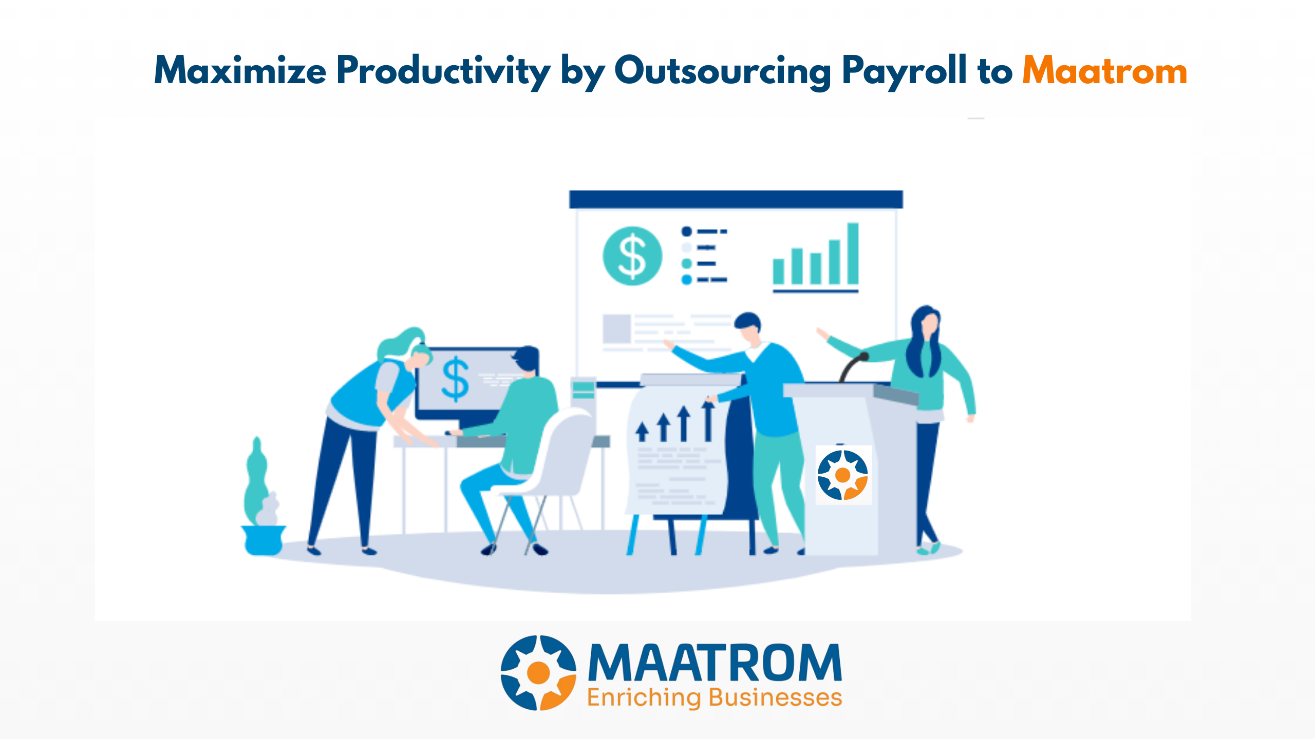 Maximize Productivity by Outsourcing Payroll to Maatrom. - Maatrom HR Solution