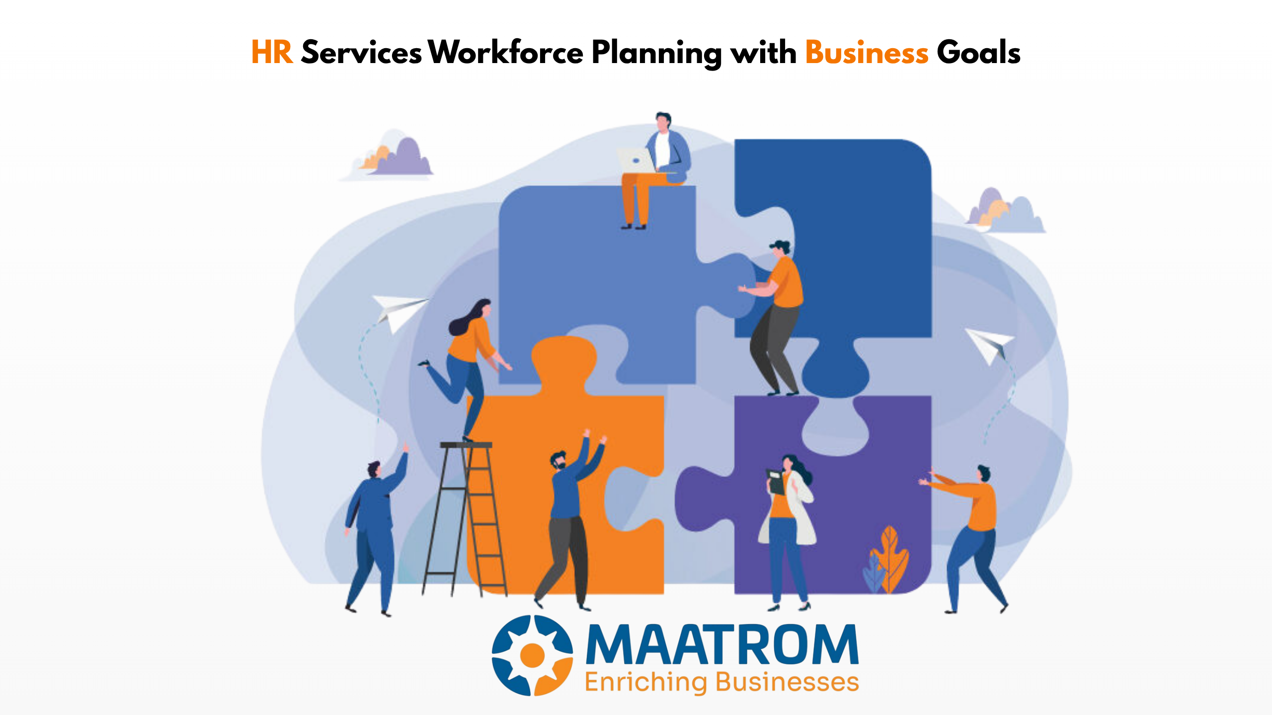 How HR Services Help Align Workforce Planning with Business Goals - Maatrom HR Solution