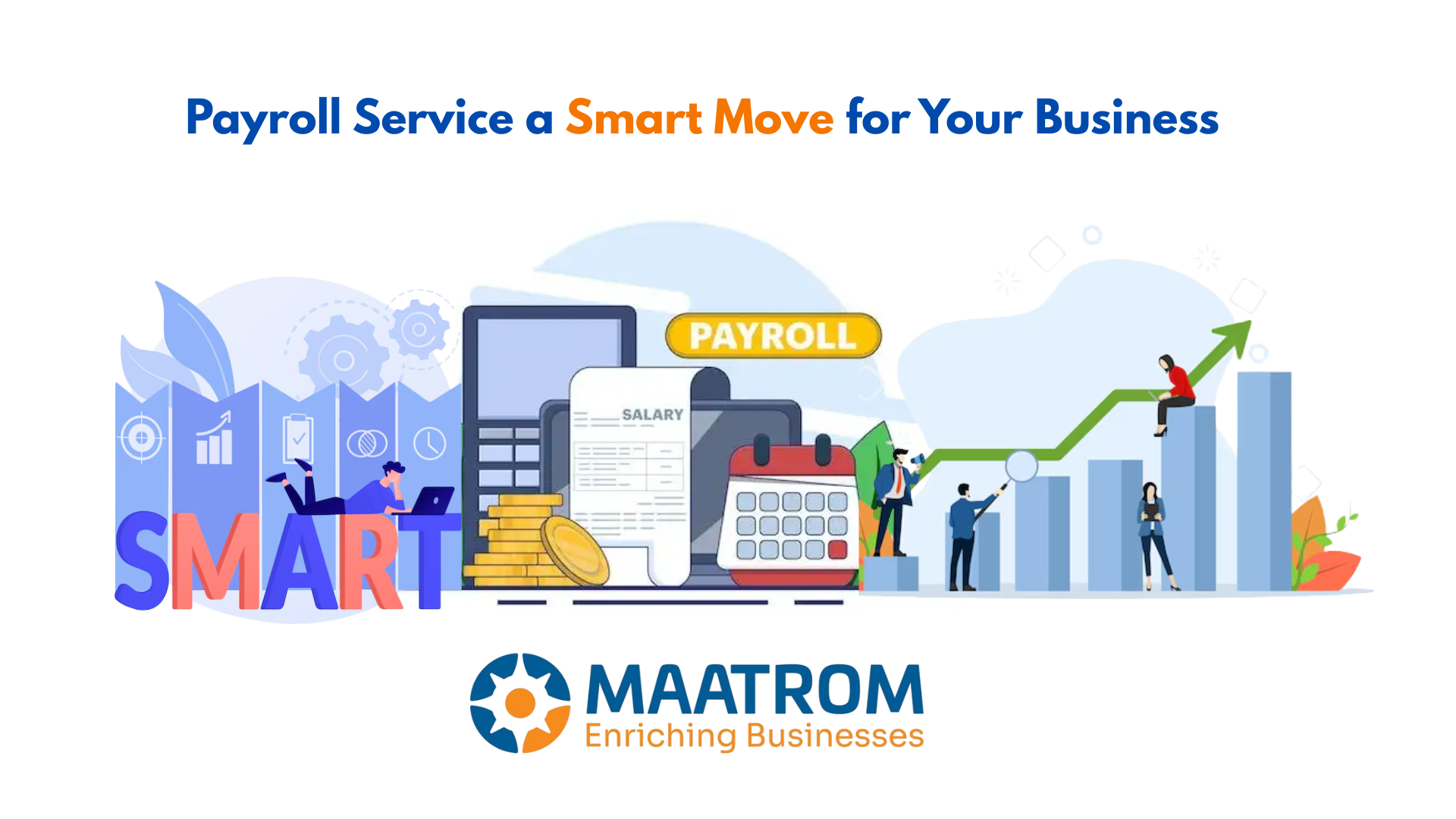 Why Payroll Service Is a Smart Move for Your Business - Maatrom HR Solution